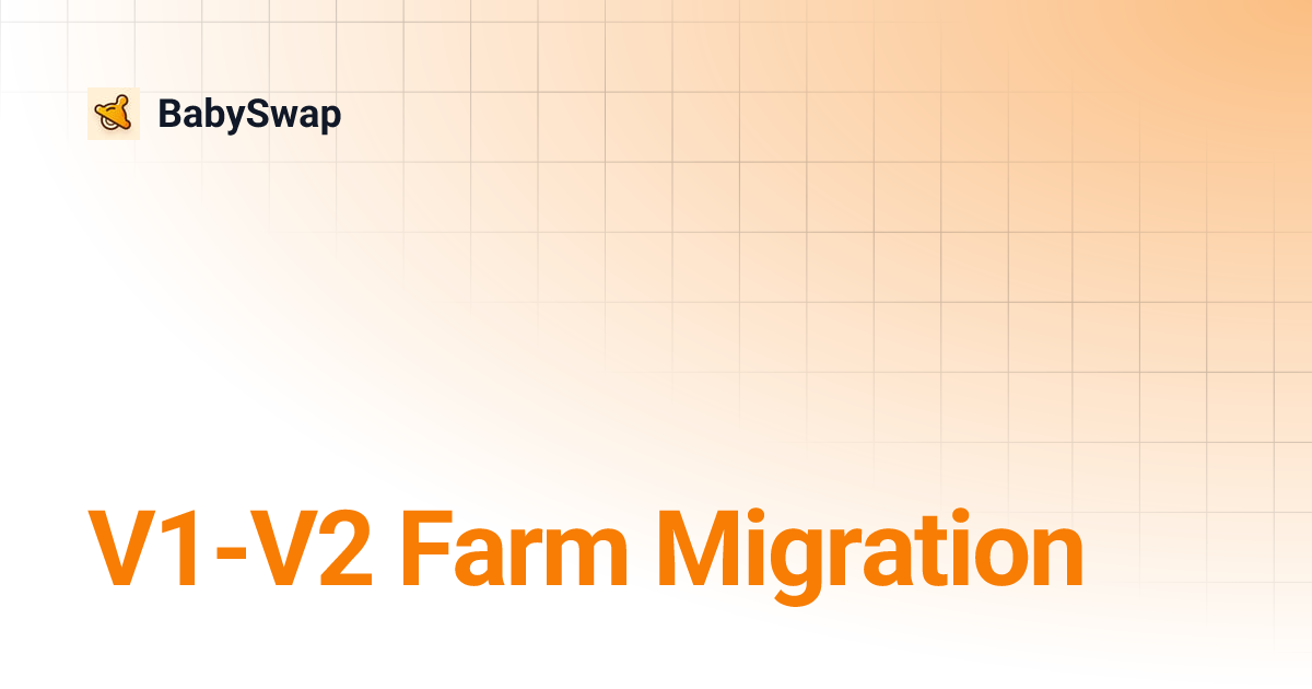 V1-V2 Farm Migration | BabySwap